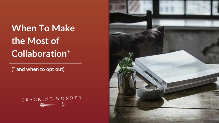 When to Make the Most of Collaboration (& When to Opt Out) - Tracking ...